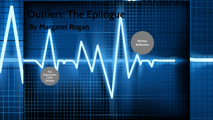 Outliers: Epilogue by Margaret Rogan on Prezi