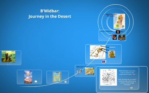 B'Midbar: Journey in the desert by mat tonti on Prezi