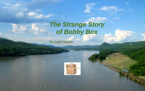 The Strange Story of Bobby Box by Kajal G. on Prezi