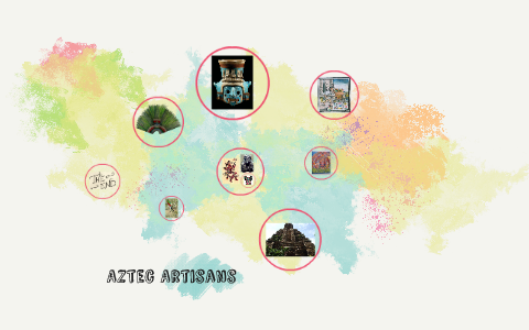 Aztec Artisans by Albert Nguyen on Prezi