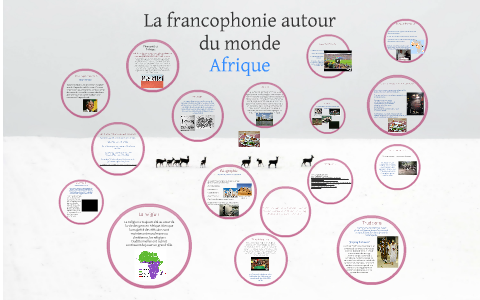 La francophonie autour du monde by Brianna Hall on Prezi