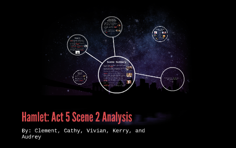 Hamlet Act 5 Scene 2 Analysis by Audrey Kim on Prezi