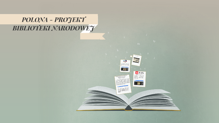 POLONA - PROJEKT BIBLIOTEKI NARODOWEJ by Elusz S. on Prezi