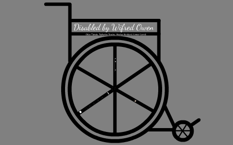 Disabled by Wilfred Owen by ENGL 2413 on Prezi