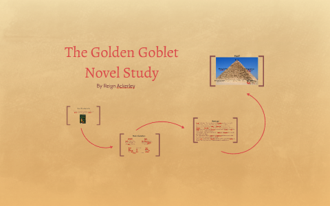 The Golden Goblet Novel Study by reign ackerley on Prezi