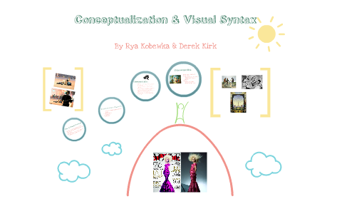 Conceptualization & Visual Syntax by Derek Kirk on Prezi