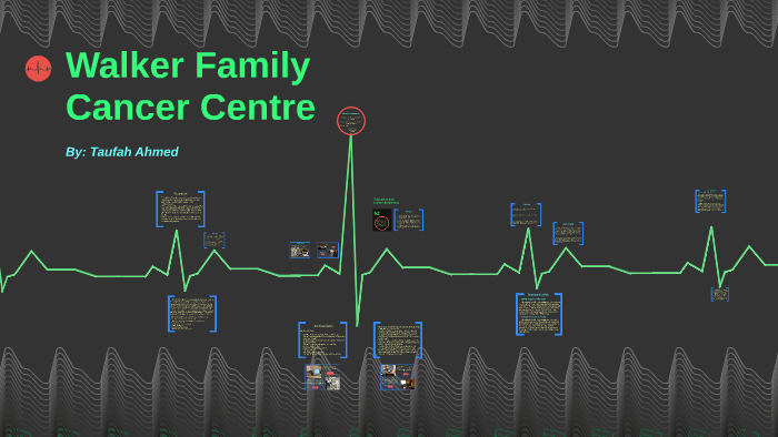 Walker Family Cancer Centre by Taufah Ahmed on Prezi