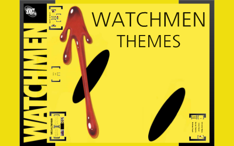 Watchmen: Themes by Corey Glover on Prezi