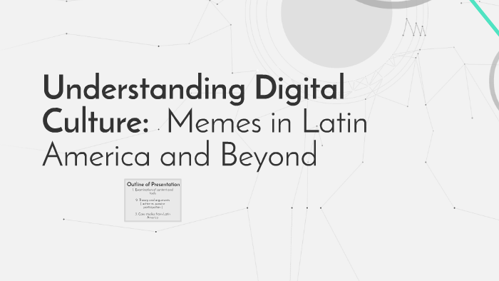 Digital Culture: Memes in Latin America by Katherine Belisle