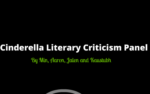 Cinderella Literary Criticism by Jalen Patrick on Prezi