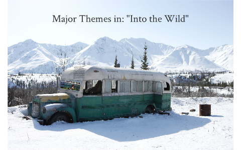 Major Themes in: "Into the Wild" by Michael Murray on Prezi