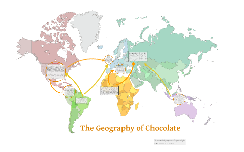 The Geography of Chocolate by Elizabeth Bennet on Prezi
