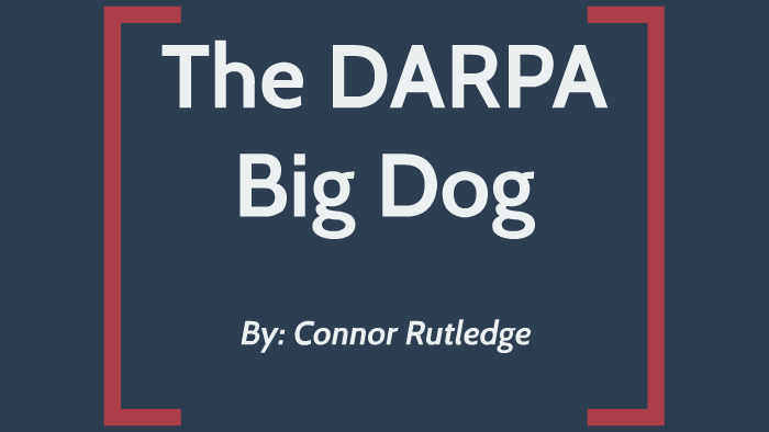The DARPA Big Dog by Connor Rutledge on Prezi