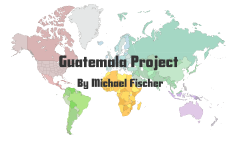 Guatemala Project by Michael F on Prezi