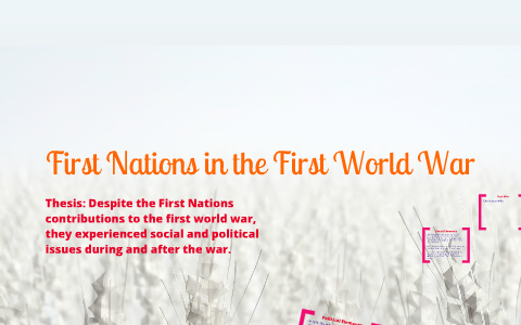 First Nations in the First World War by Carly MacArthur on Prezi