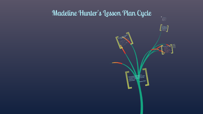Madeline Hunter Lesson Plan Cycle Presentation by Donna Bridger on Prezi