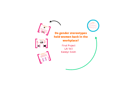 Gender Stereotypes in the Workplace by Katelyn Smith on Prezi