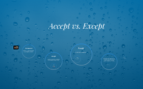 Accept vs. Except by Chelsea Jackson on Prezi