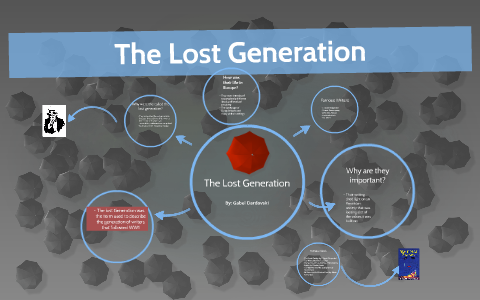 The Lost Generation by Gabel Dardovski on Prezi