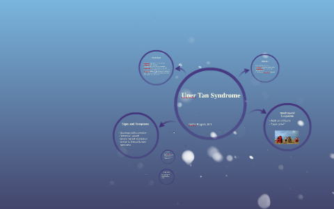Uner Tan Syndrome by Dallin Rogers on Prezi