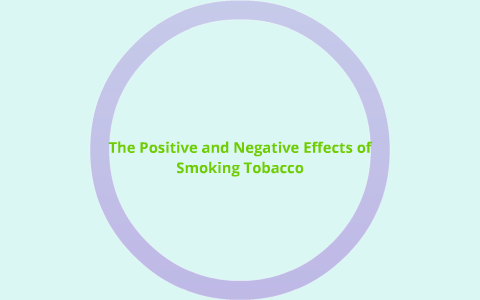 The Positive and Negative Effects of Smoking Tobacco by Eiryn Sheades ...