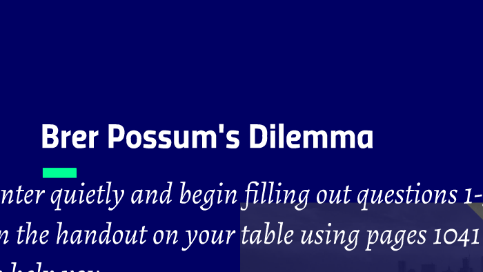 Brer Possum's Dilemma by on Prezi