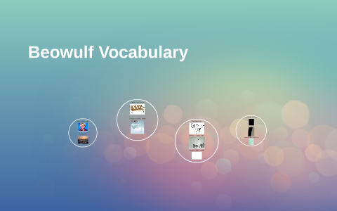 Beowulf Vocabulary by Amanda Randolph on Prezi