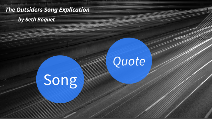 the outsiders song explication by Seth Boquet on Prezi