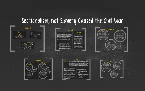 Sectionalism, not Slavery Caused the Civil War by Haley Callaway on Prezi