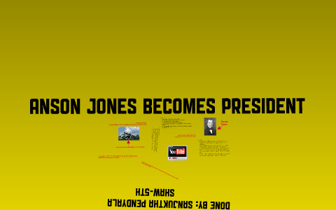Anson Jones becomes President by Sanjuktha Pendyala on Prezi