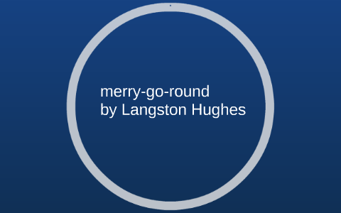 merry-go-round by langston hughes by emily labrecque on Prezi