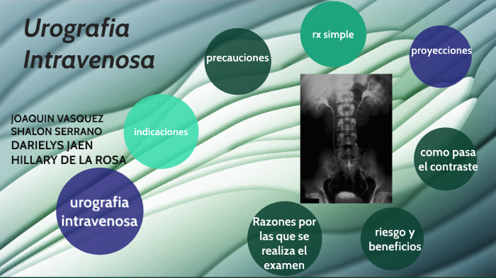 urografia intravenosa by joaquin vasquez bernal on Prezi