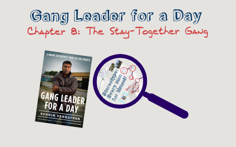 Gang Leader For a Day - Chapter 8: The Stay-Together Gang by Alex ...