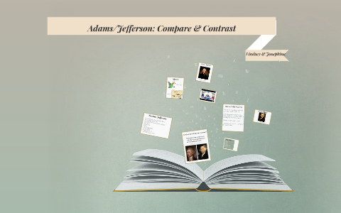 Adams/Jefferson: Compare & Contrast by Allison Lindsey on Prezi