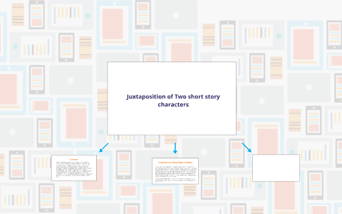 Juxtaposition of Two short story characters by Dimitri Lona on Prezi