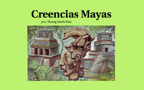 Creencias Mayas by on Prezi