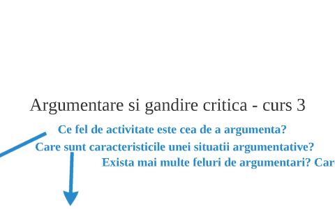Argumentare si gandire critica - curs 3 by Gheorghe Stefanov on Prezi