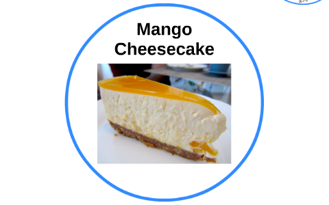 Mango cheesecake by thomas kwan on Prezi