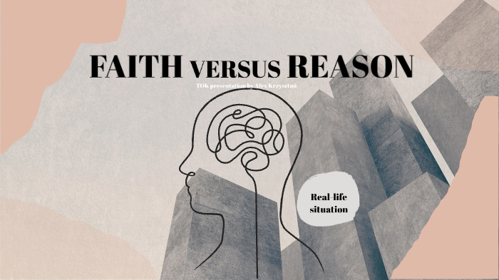 Faith vs. Reason by Aleksandra Krzyszton on Prezi