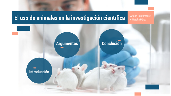 Uso de animales en la investigación científica by Natalia Pérez on Prezi