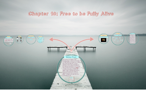 Chapter 10: Free to be Fully Alive by Deja Campbell on Prezi
