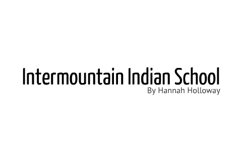Intermountain Indian School by Hannah Holloway on Prezi