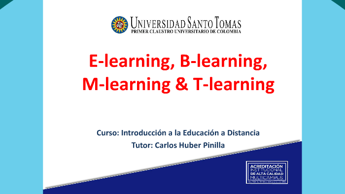 E-Learning, B- Learning, M-Learning , T- Learning by rafael castellanos on Prezi