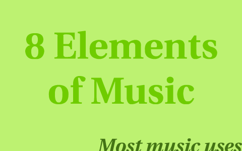 8 Elements of Music by on Prezi