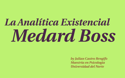 Analítica Existencial de Medard Boss by julian castro rengifo on Prezi