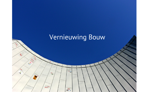 Vernieuwing Bouw by De Bouwcampus on Prezi