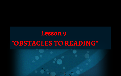 OBSTACLES TO READING by Migrachielle Amigos on Prezi