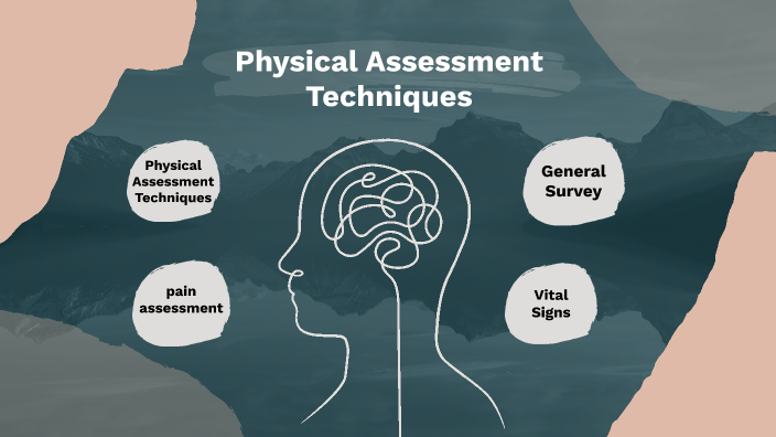 Physical Assessment Techniques by on Prezi