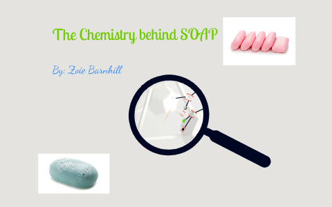 The Chemistry behind SOAP by Zoie Barnhill