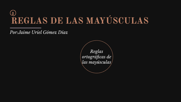 Reglas de las MAYUSCULAS by Jaime uriel Gomez Diaz on Prezi